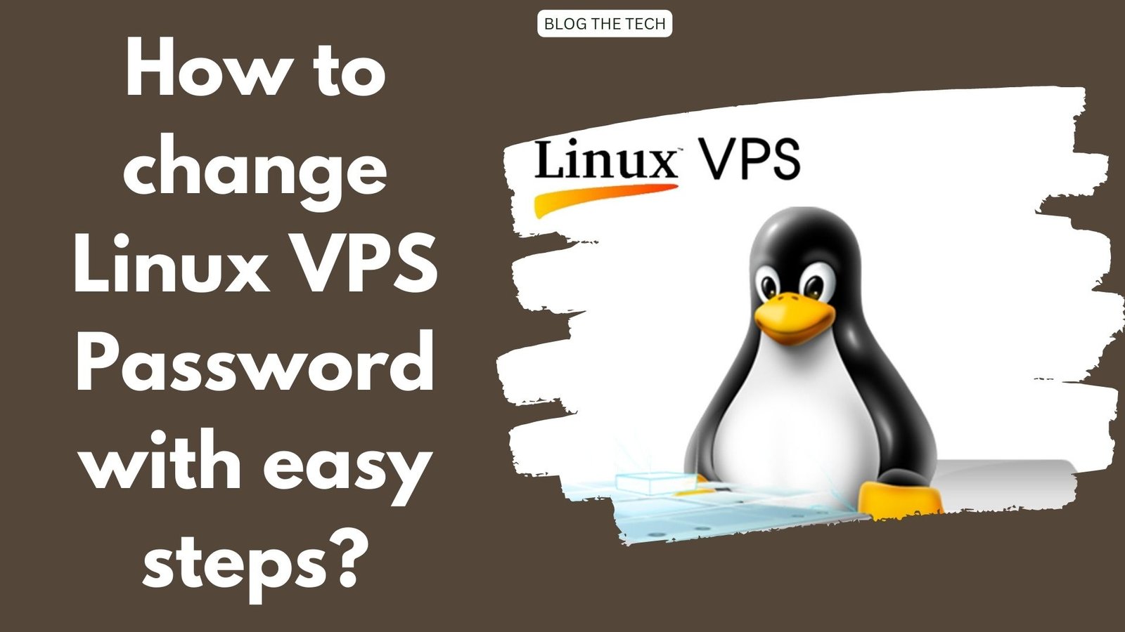 How To Change Linux VPS Password With Easy Steps Blog The Tech